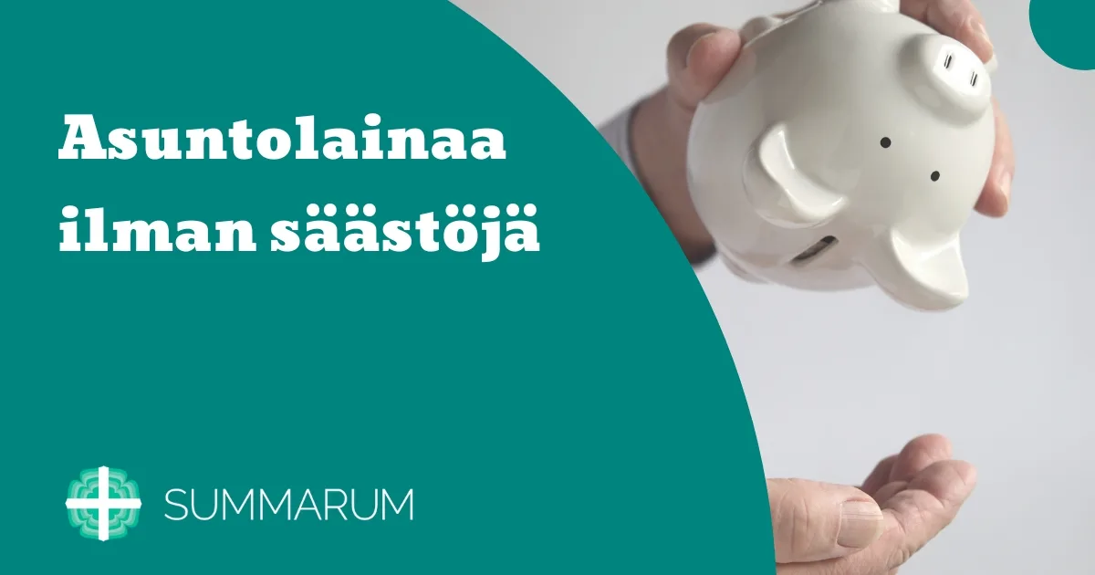 Asuntolainaa ilman säästöjä – Täytä hakemus