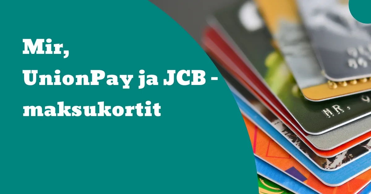 Mir, UnionPay ja JCB -maksukortit – Luottokorttivertailu